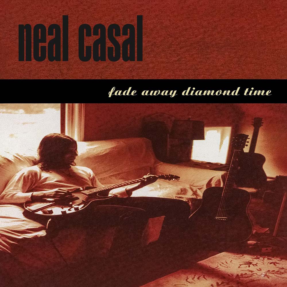 Neal Casal - Fade Away Diamond Time (CD) – Parasol Mail Order